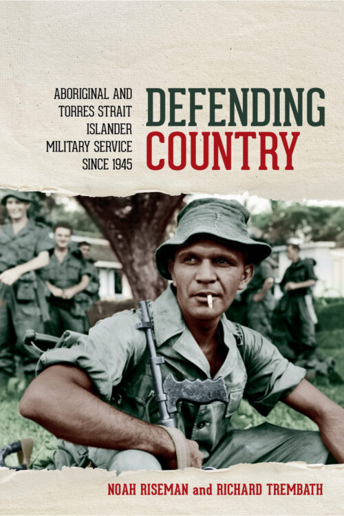 Defending Country: Aboriginal and Torres Strait Islander Military ...